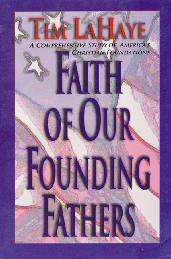Faith Of Our Founding Fathers – Re-vived