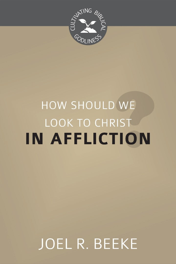 How Should We Look To Christ In Affliction? – Re-vived