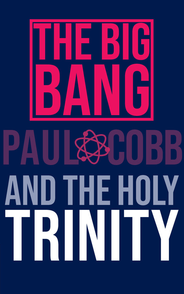 The Big Bang and the Holy Trinity – Re-vived