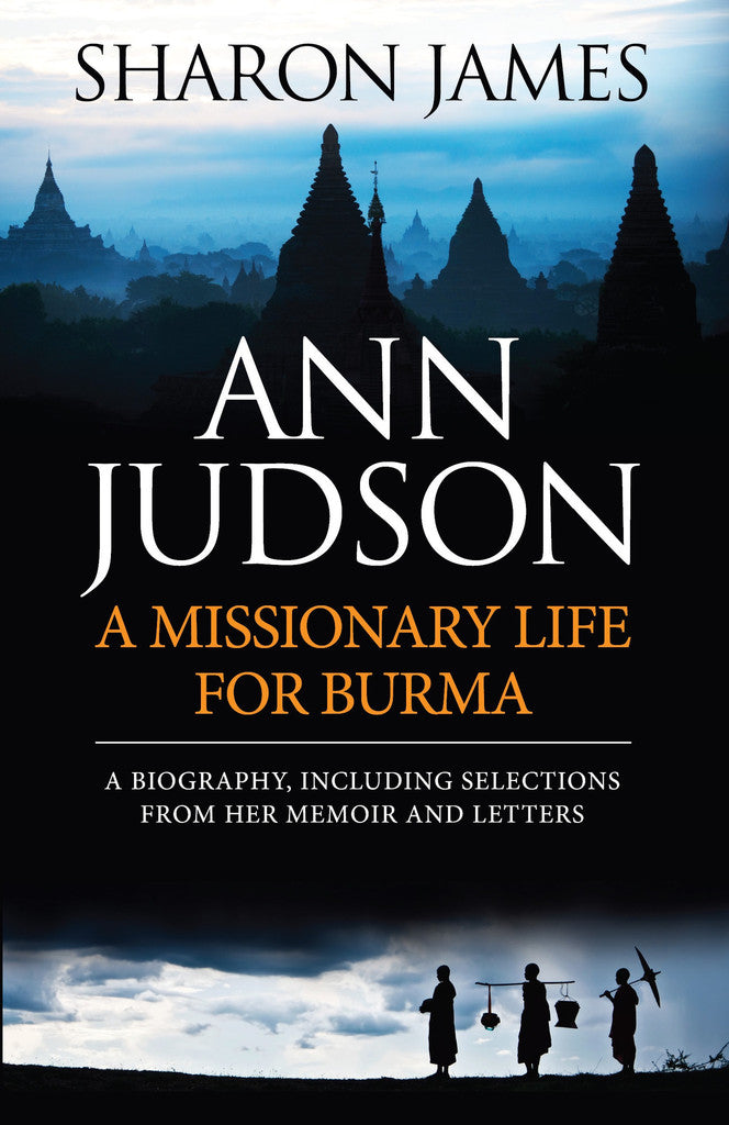 Ann Judson: A Missionary Life For Burma – Re-vived