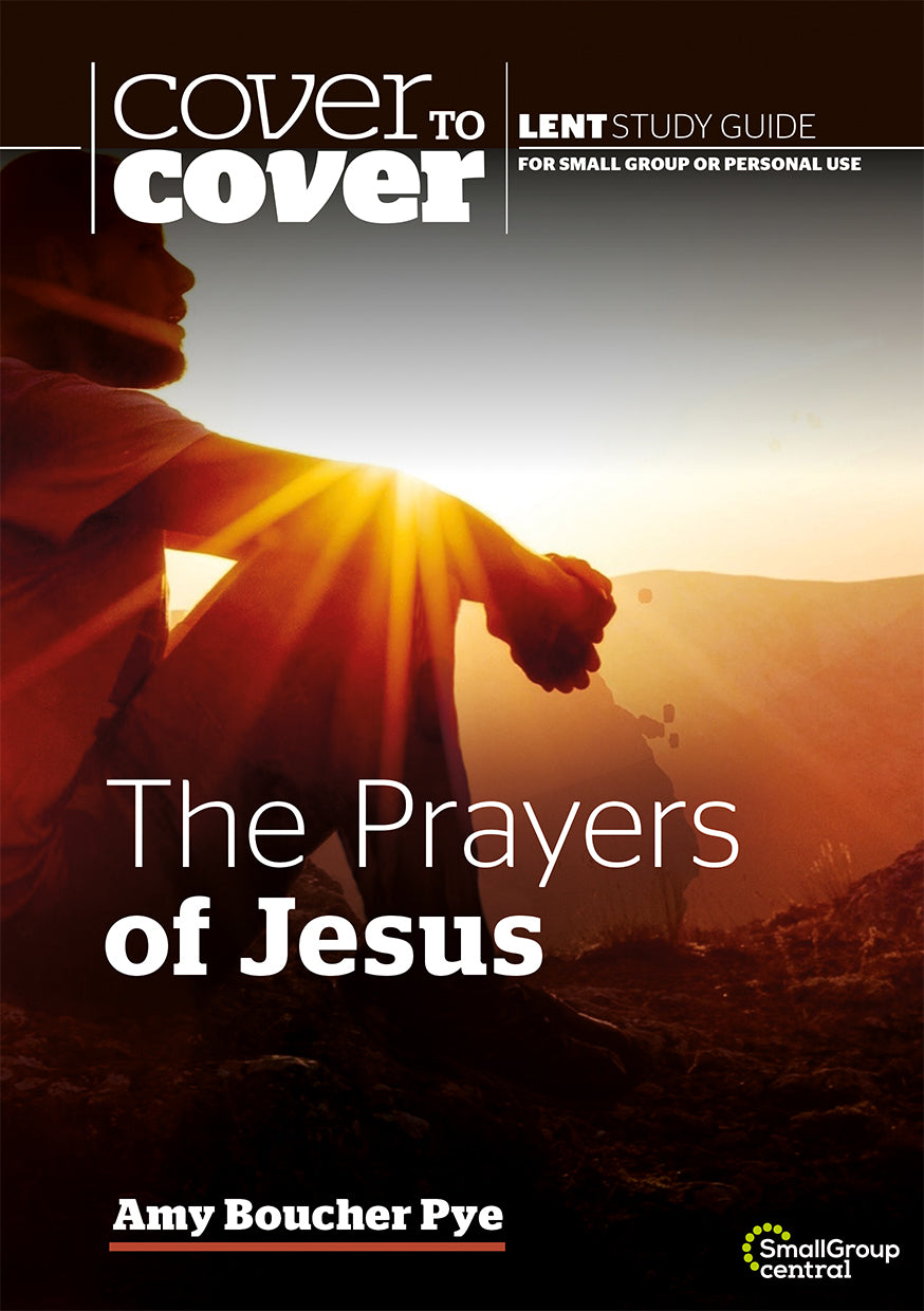 Cover to Cover Lent: The Prayers of Jesus – Re-vived